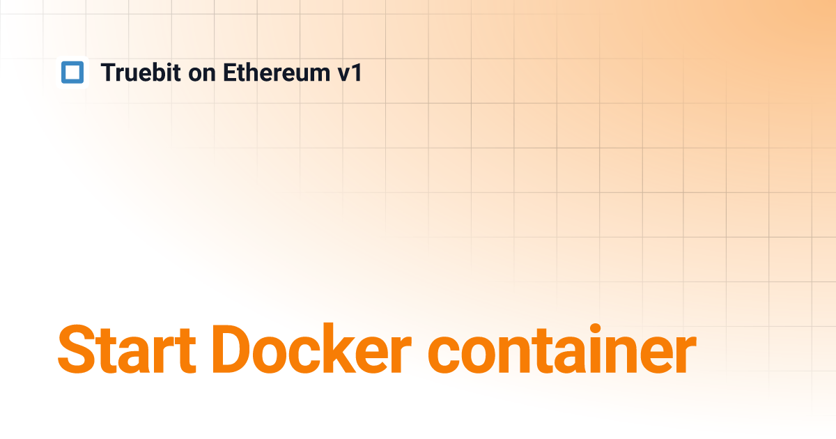 Start Docker container | Truebit on Ethereum v1 Start Docker container | Truebit on Ethereum v1