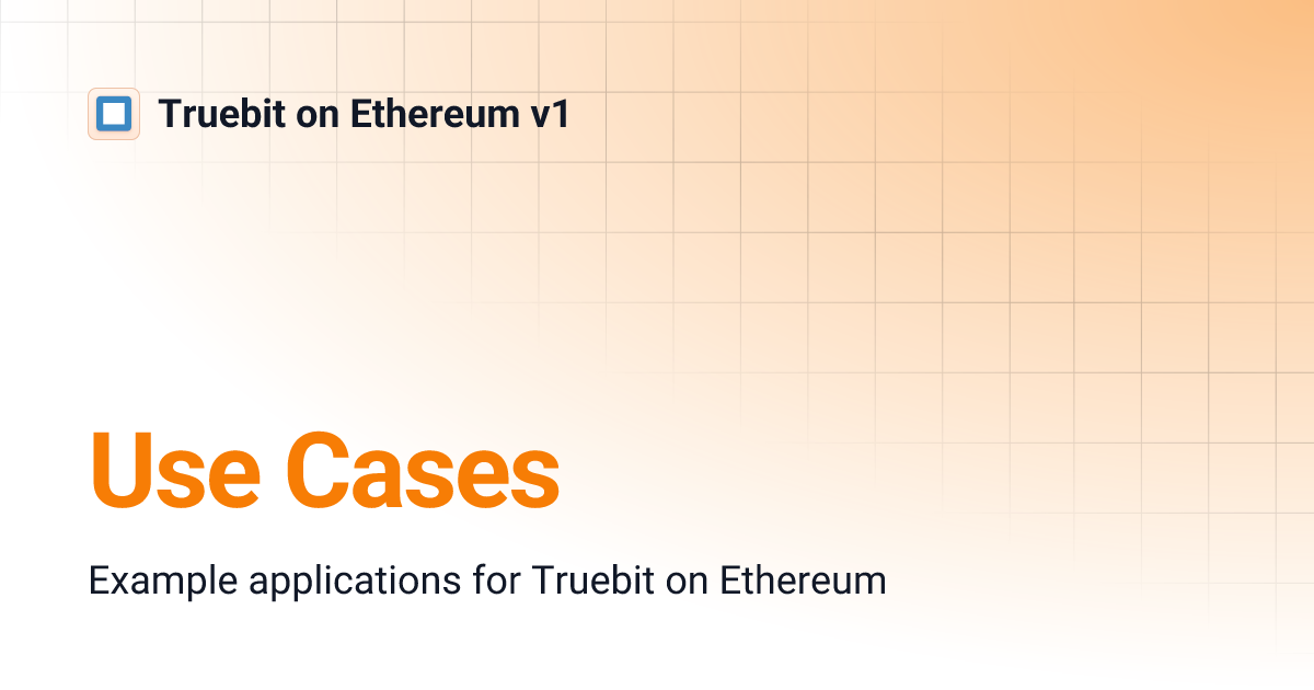 Use Cases | Truebit on Ethereum v1