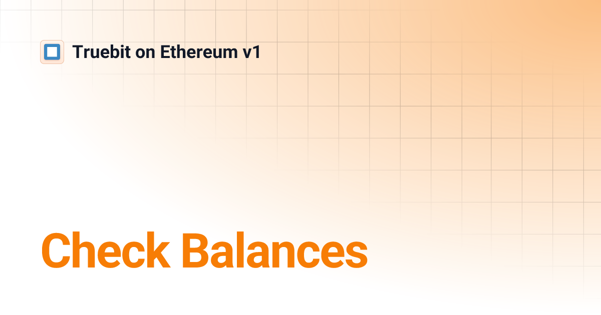 Check Balances | Truebit on Ethereum v1